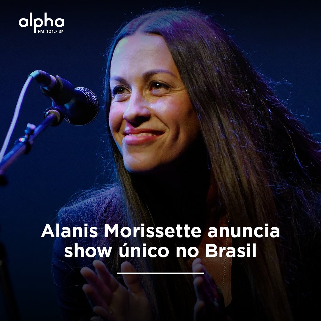 Alpha FM on Twitter: "Alanis Morissette anuncia show único no Brasil ...