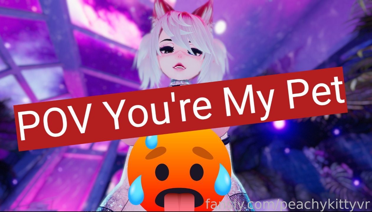 💎PeachyKittyVR💎VTuber Debut August 2023🌸 on Twitter: "POV: You're My Pet uwu 🔻Link Below!🔻 https ...