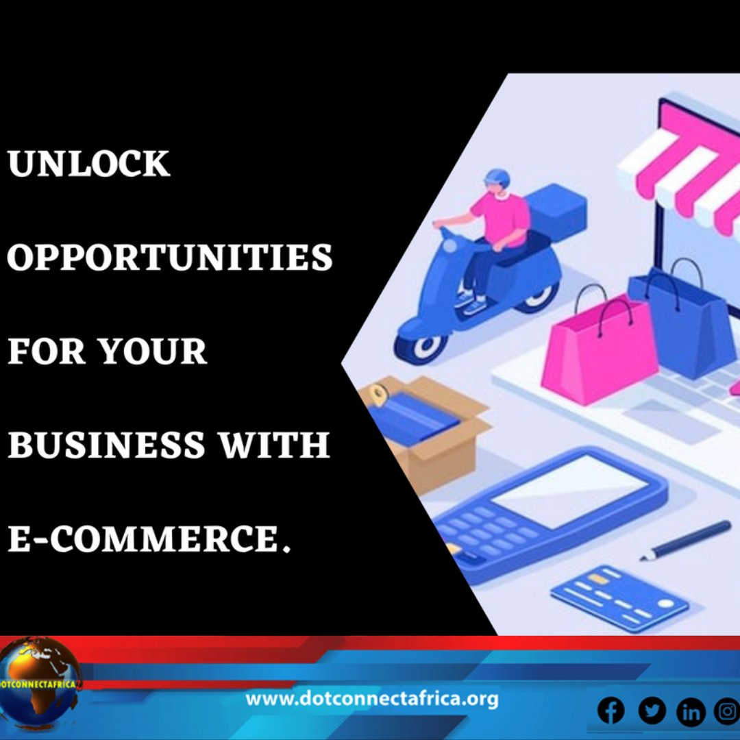 DotConnectAfrica on Twitter: "Unlock opportunities for your businesses with E-commerce. Visit us ...