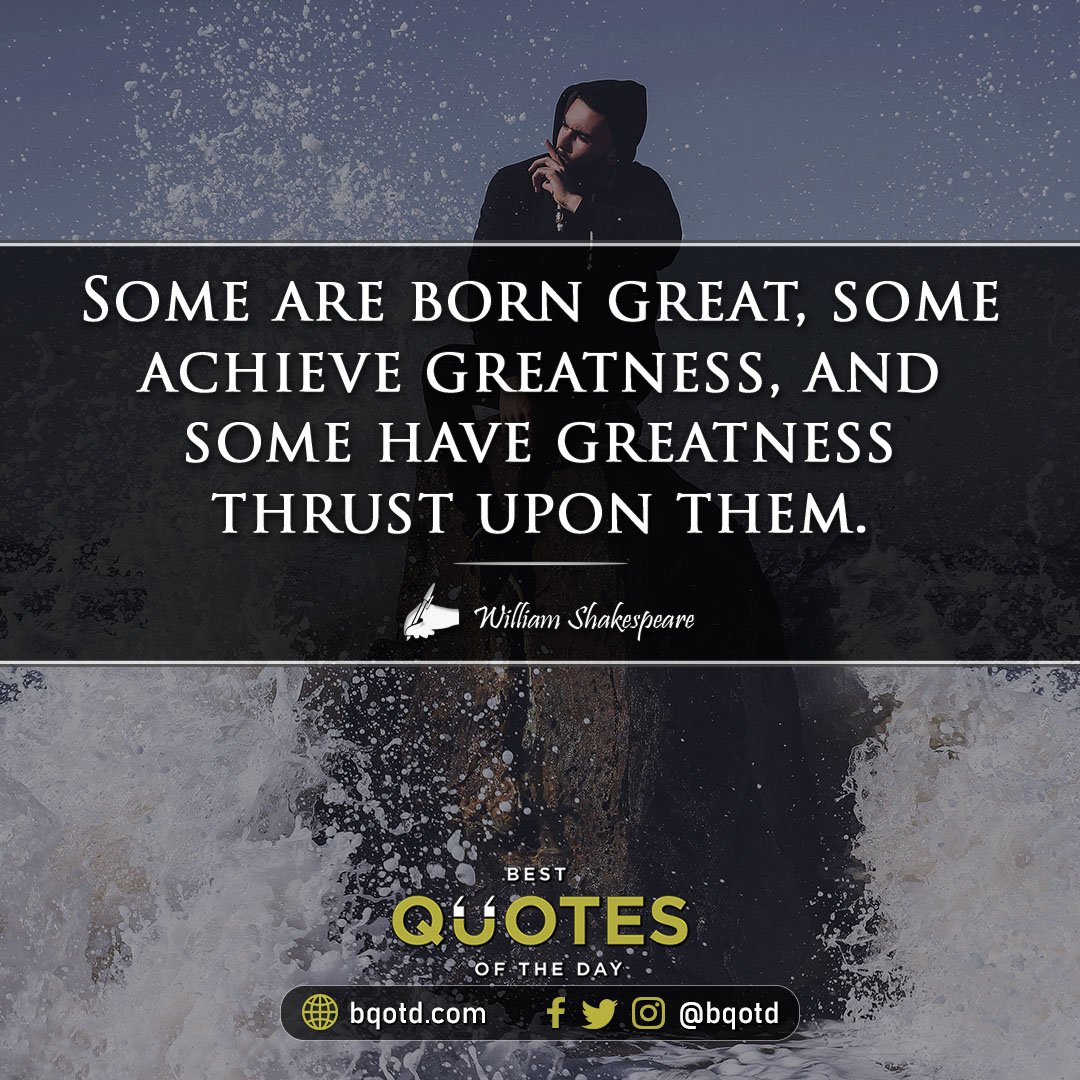 Some Achieve Greatness Quote Be Not Afraid Of Greatness William