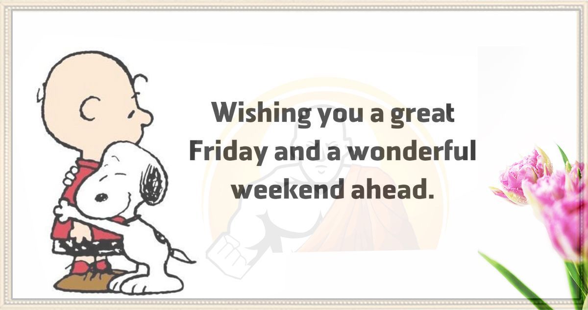Have A Great Weekend My Friend Images