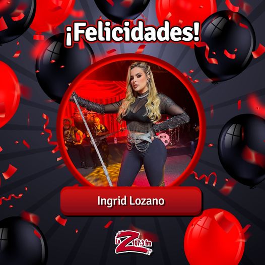 #CumpleañosZ | ¡Celebramos a @ingrid_lozano! La cantante regiomontana ...