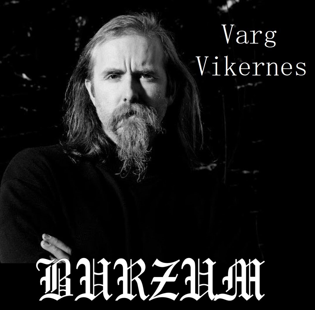 Varg Vikernes 2024 What Are Your Thoughts On The New Era Taking Heavy