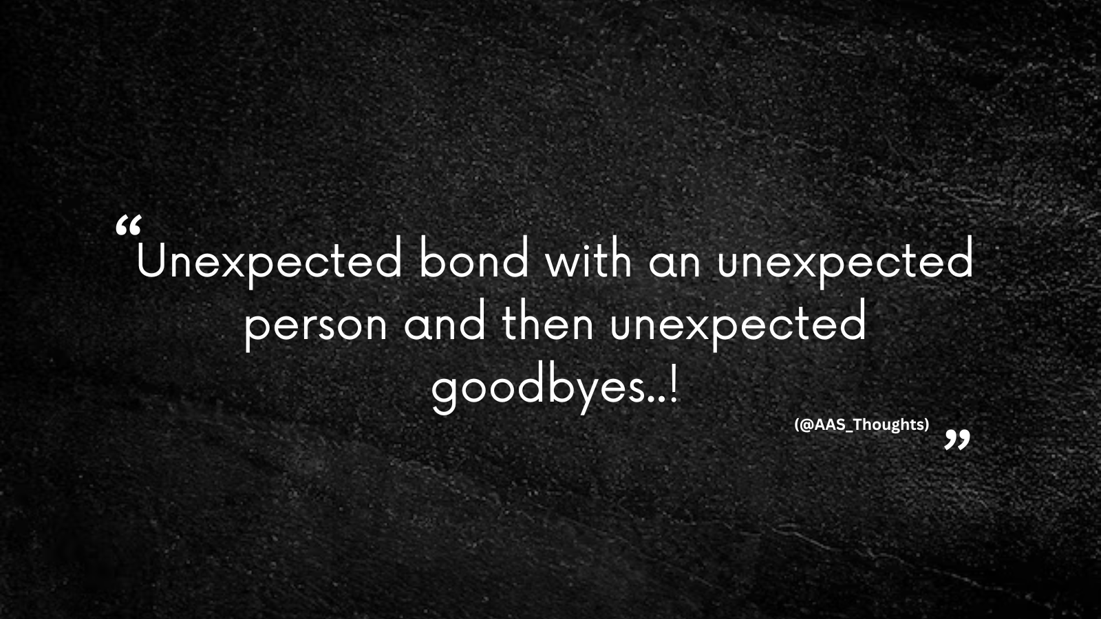 Unexpected Goodbye Quotes 140+ Unexpected Goodbye Quotes For