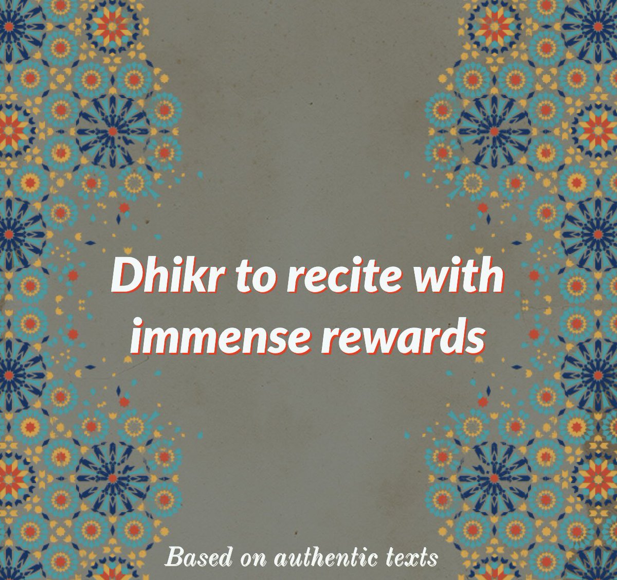 🧵 List of dhikr to recite with much rewards. Based on authentic reports ...