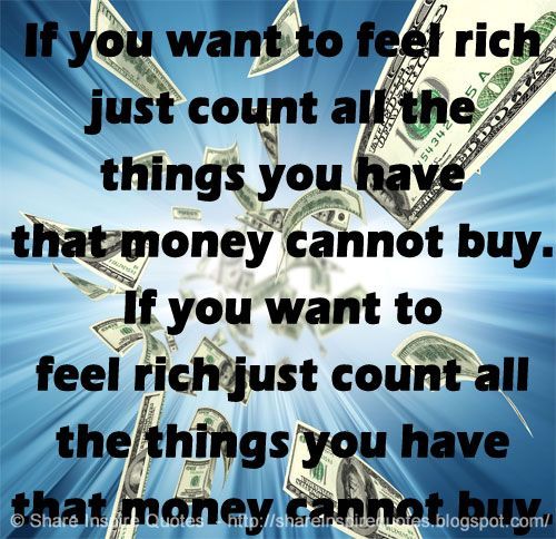 Feeling Rich Quotes If You Want To Feel Rich Count All The Things You