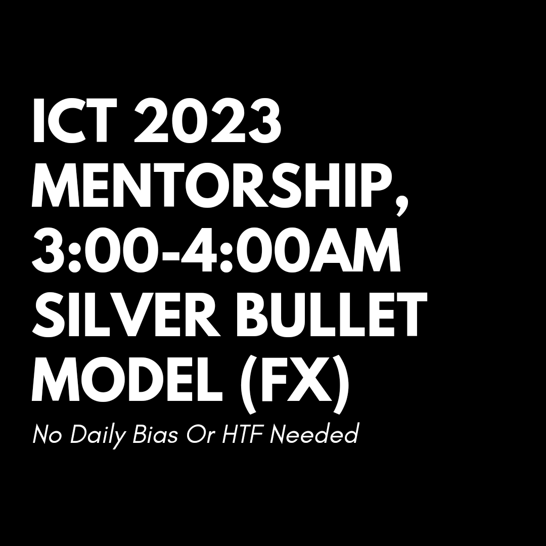 ICT silver bullet model 3-4am by @I_Am_The_ICT 2023 Mentorship YT 🧵👇 ...