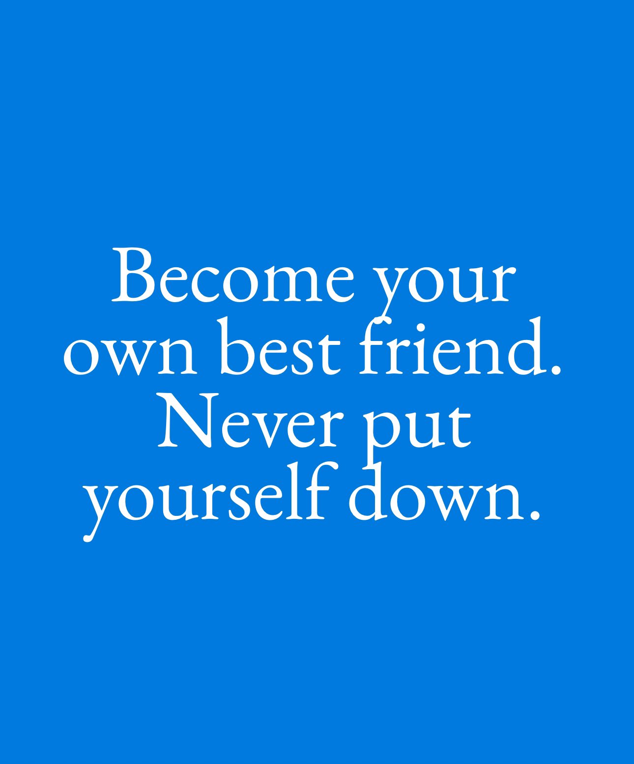 Never Put Yourself Down Quotes