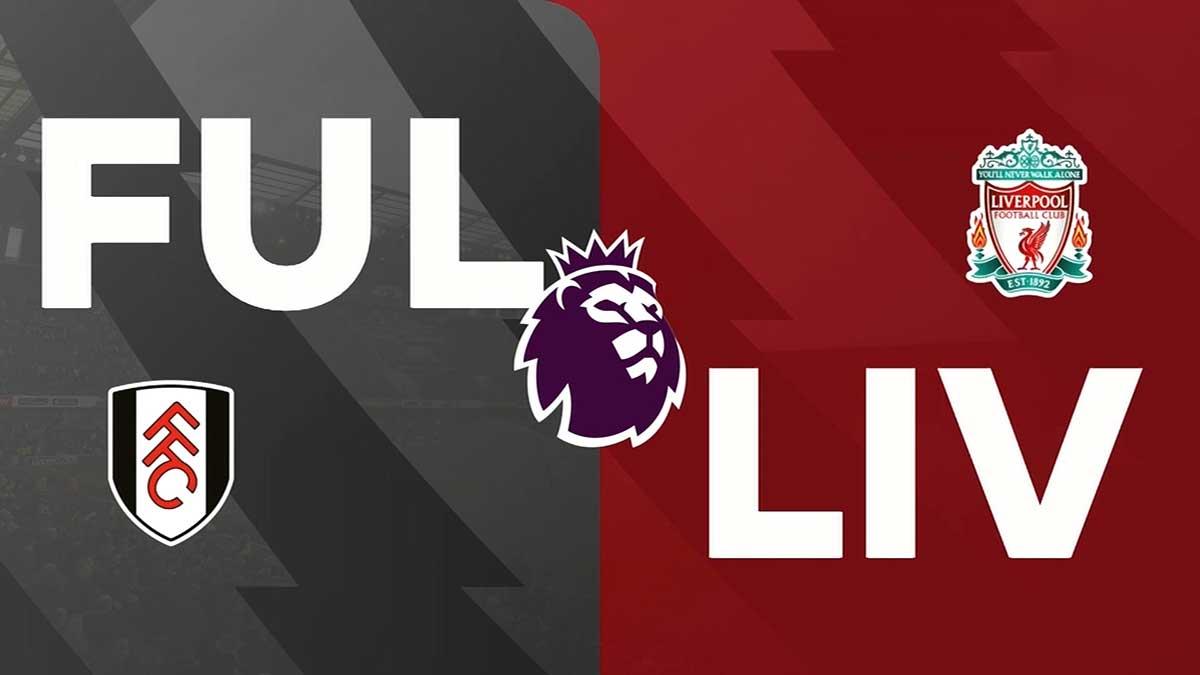 Fulham Vs Liverpool Full Match Replay Premier League 2023 2024