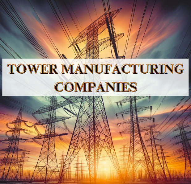 ⚡️Power Proxy: Tower Manufacturing Companies ⚡️8 tower manufacturing ...
