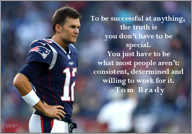 Tom Brady Quote 20 Tom Brady Quotes We All Need To Hear