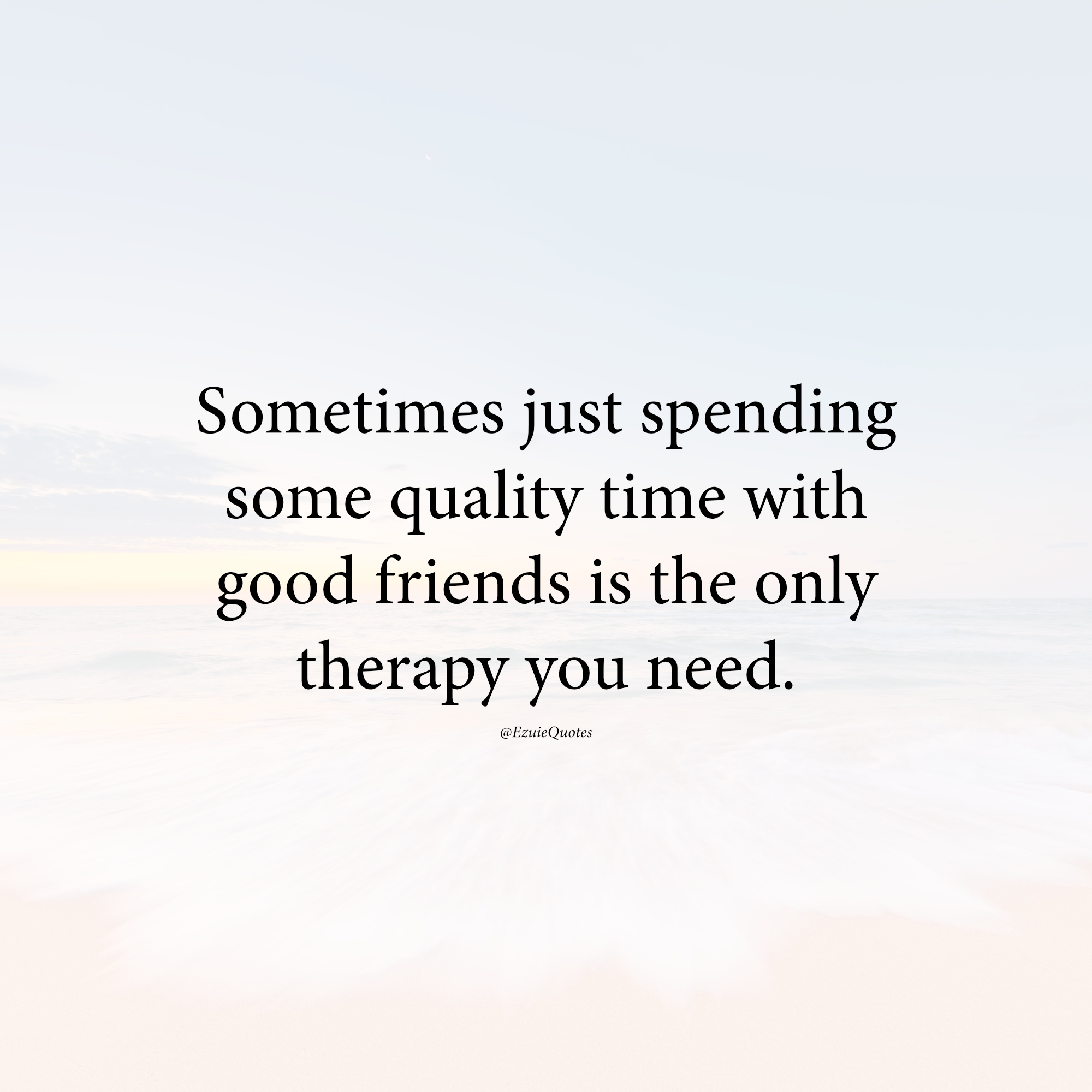 Spending Quality Time With Friends Quotes 150+ Old Friends Quotes To