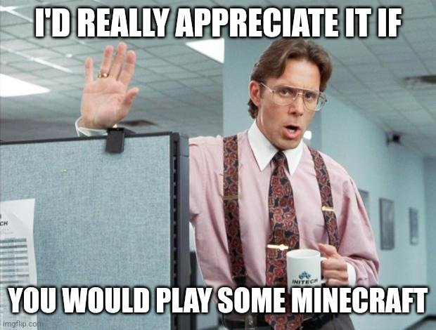 That Would Be Great Office Space Meme