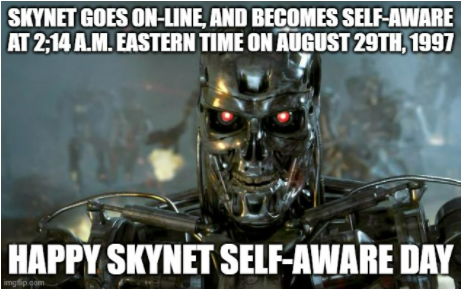 Skynet Terminator Memes Terminator 1 Makes More Sense Now Than Ever.
