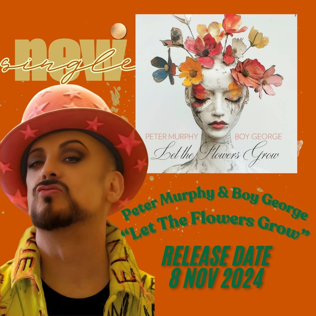 "LET THE FLOWERS GROW", EL SINGLE SORPRESA DE BOY GEORGE Y PETER MURPHY DE BAUHAUS | PyD