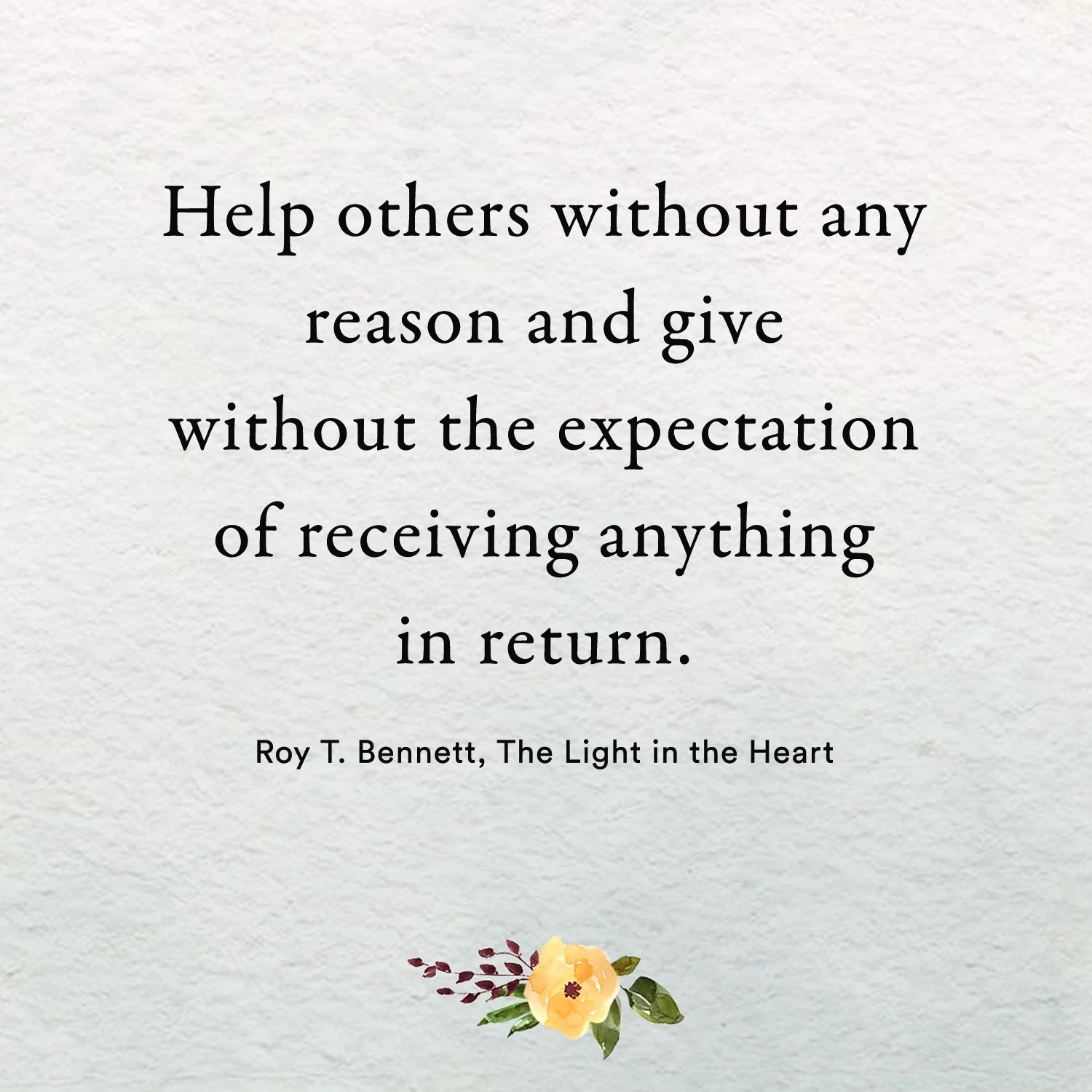 Giving Without Receiving Quotes Roy T. Bennett Quote: Help Others