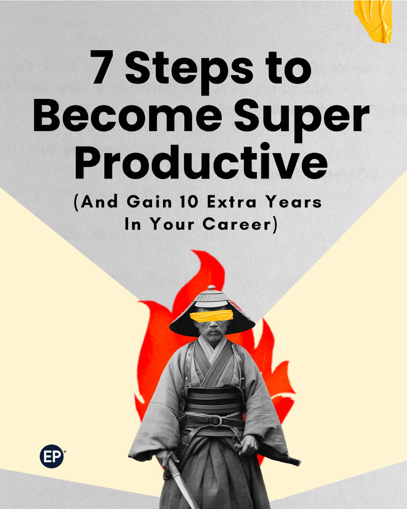7 Steps to Become Super Productive (And Gain 10 Years in Your Career ...