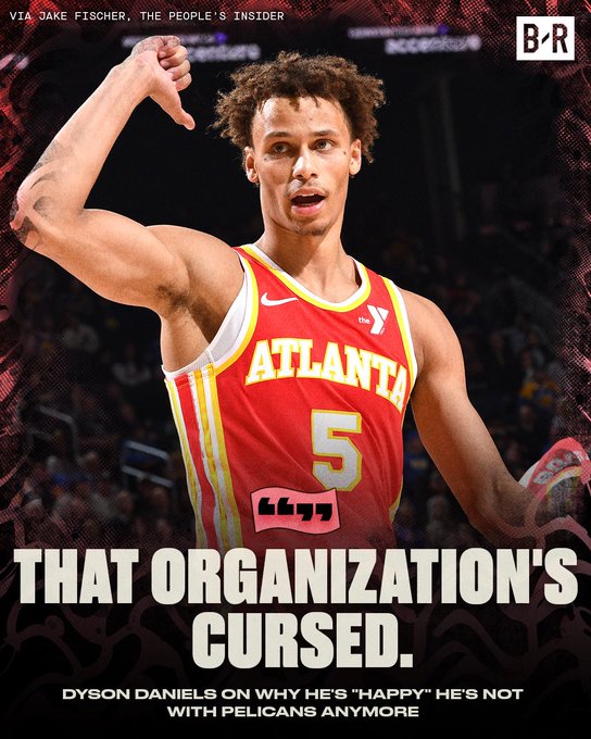 Dyson Daniels on Pelicans: "That organization is cursed"