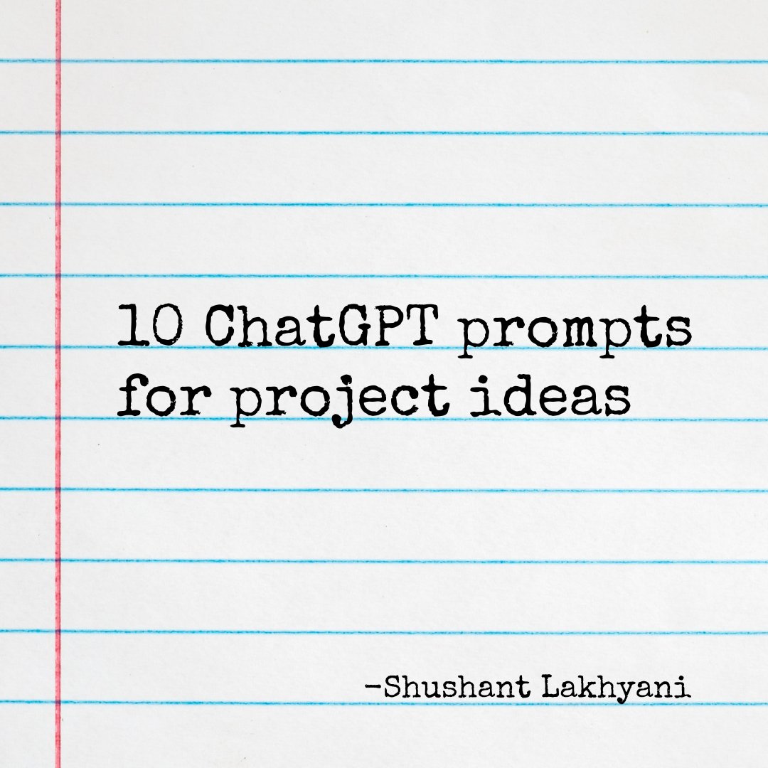 Here are 10 ChatGPT prompts for project ideas: 👇 - Thread from Shushant ...