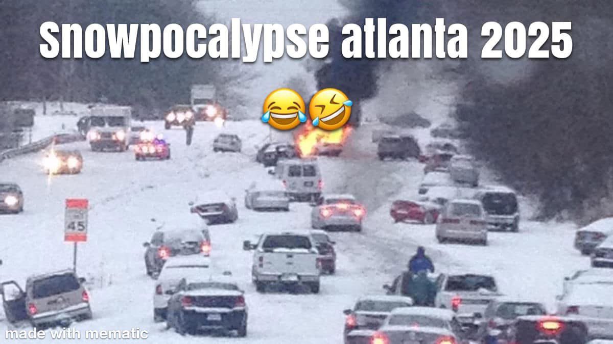 Atlanta Snow Storm Memes Atlanta Gets Another Snow Day In 2025! 😳
