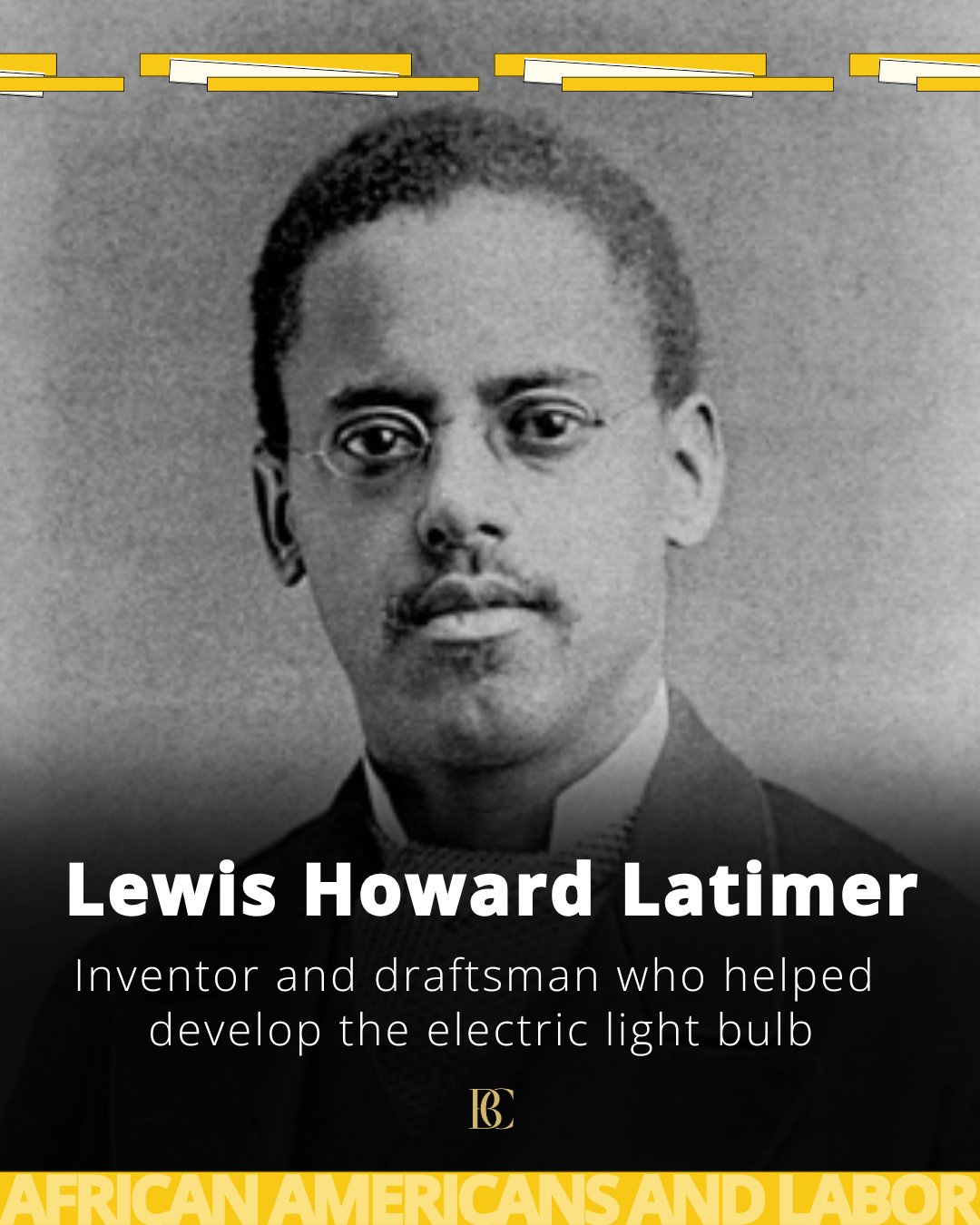 Lewis Howard Latimer Carbon Filaments Lewis Howard Latimer (September