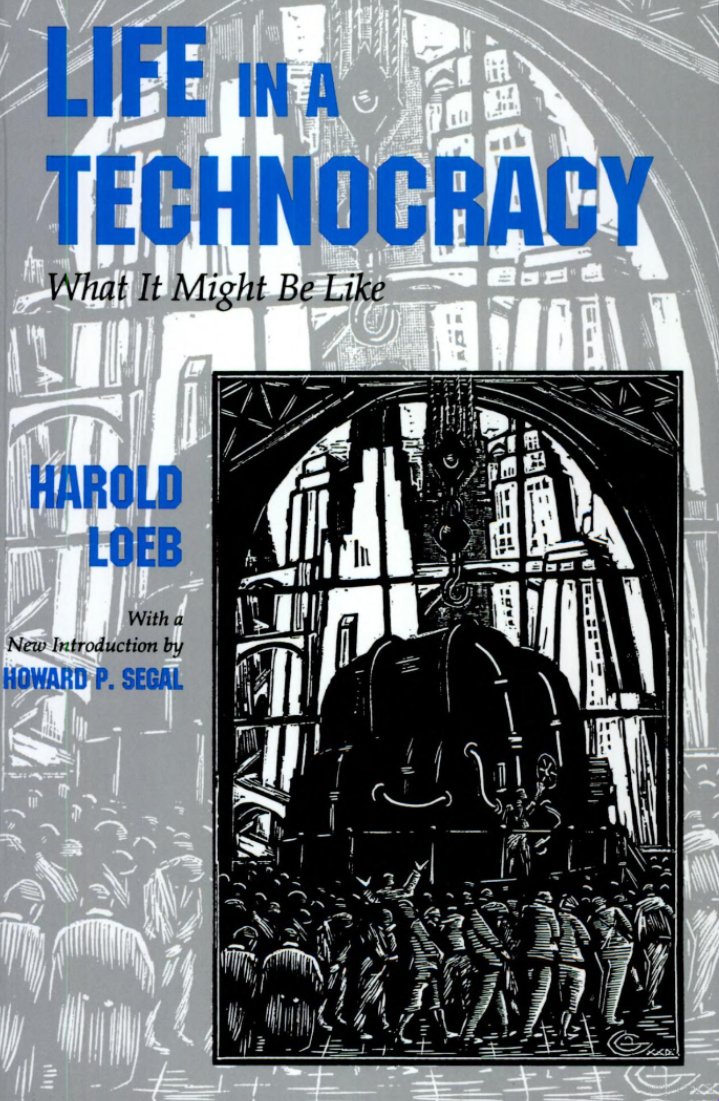 LIFE IN A TECHNOCRACY - Harold Loeb (1933) Almost 100 years ago, Harold ...