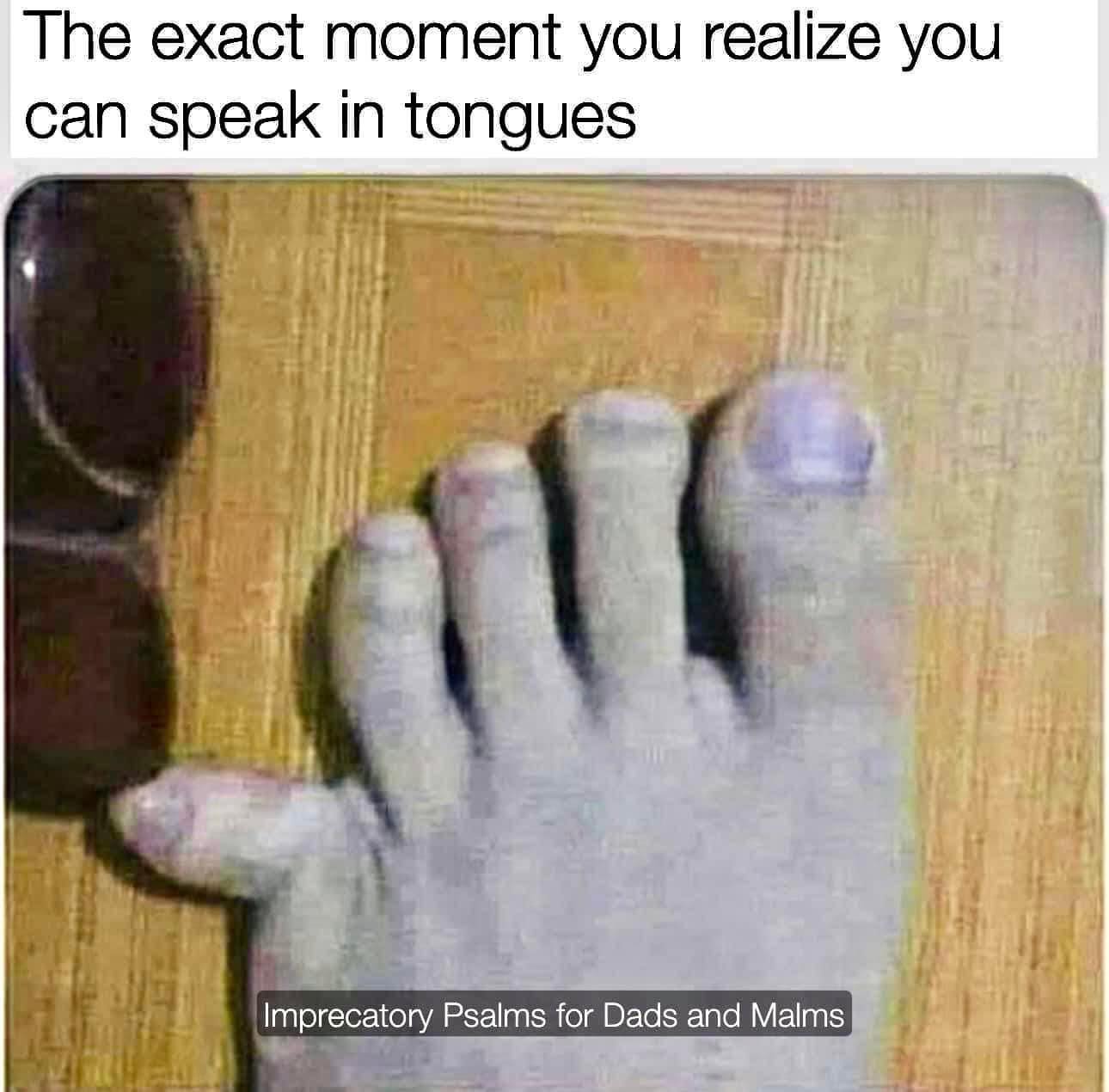 Broken Toes Memes True Story Imgflip