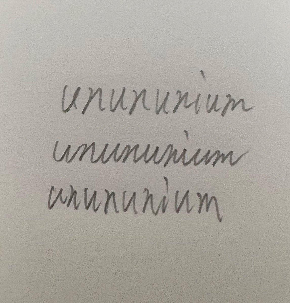 unununium 丁寧に 筆記体で 雑に