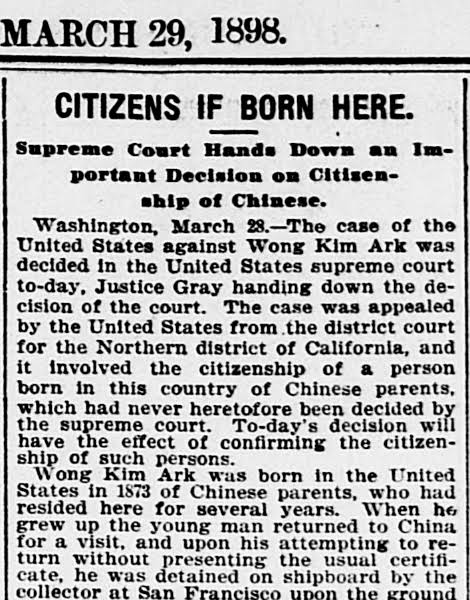 Because the landmark Supreme Court ruling in 1898 United States vs Wong ...