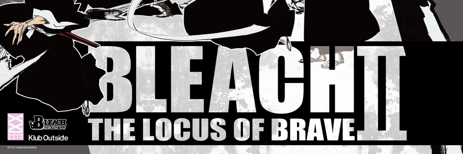 BLEACH THE LOCUS OF BRAVEⅡ (@bleach_tlob_eve) / Posts / X