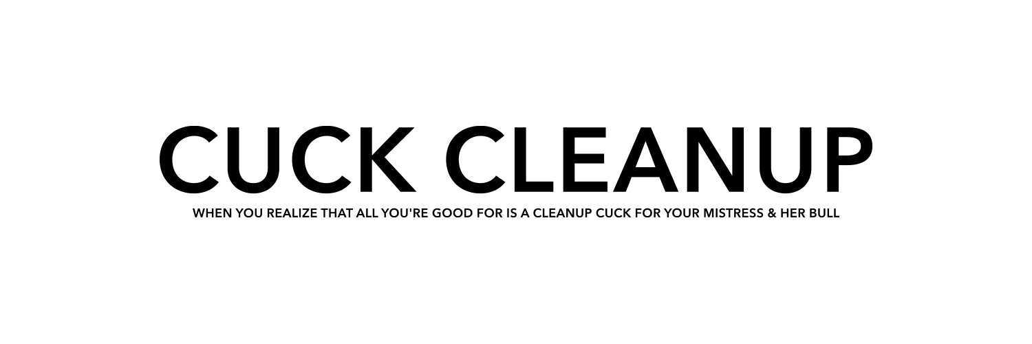 ♠️ Cuck Cleanup♠️ Cuckcleanupxxx Posts X