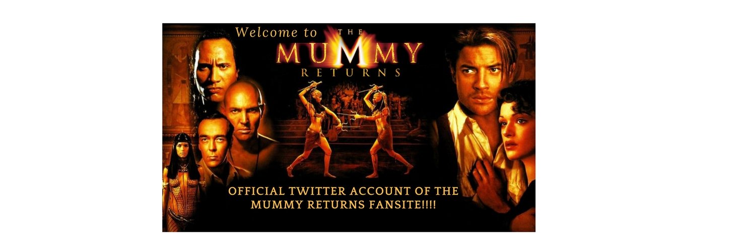 The Mummy Returns (@TheMummyReturns) / Posts / X