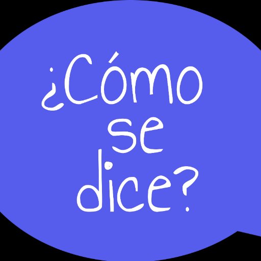 ¿Cómo se dice? (@comoSeDiceApp) | Twitter