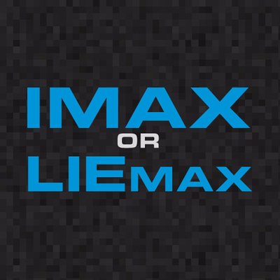 IMAX or LIEmax (@IMAXorLIEmax) / Twitter