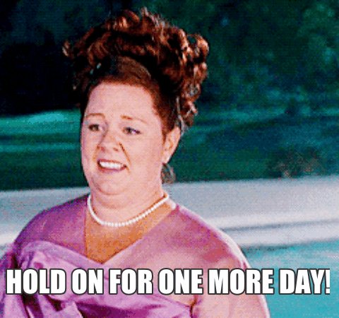 Hold On For One More Day Meme
