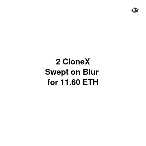CloneX Sales Bot 🤖️ on Twitter: "2 CloneX swept on Blur for a total of 11.60 ETH(14,158.50 USD ...
